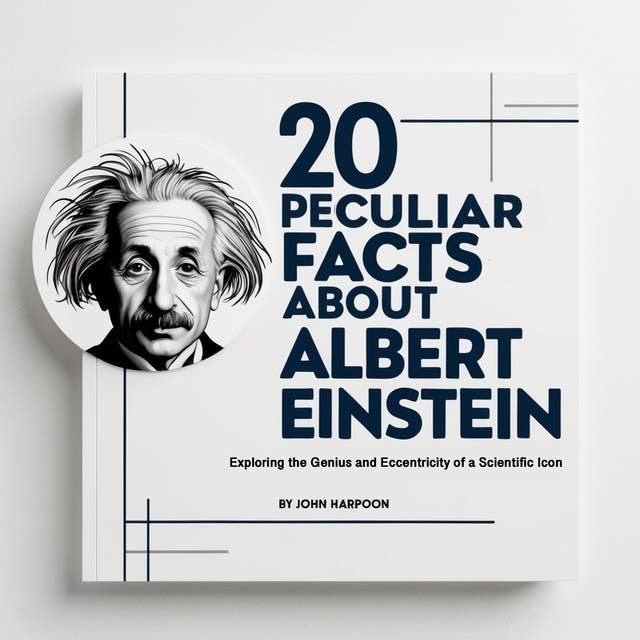 20 Peculiar Facts About Albert Einstein: Exploring the Genius and ...