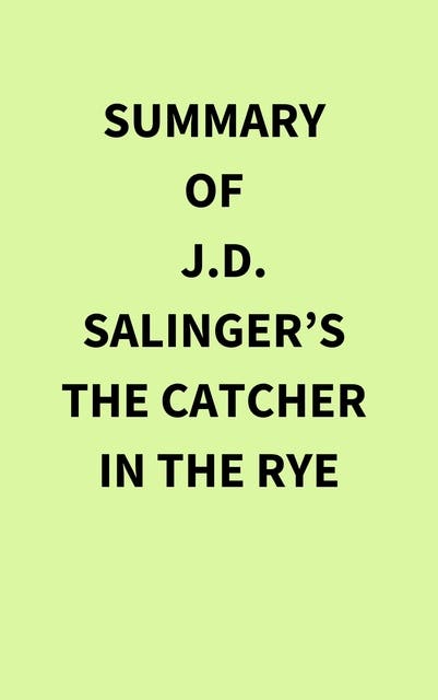 Summary of J.D. Salinger’s The Catcher in the Rye - Ebook - IRB Media ...