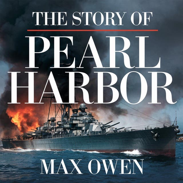 The Story of Pearl Harbor – The Attack That Changed History: The Events ...