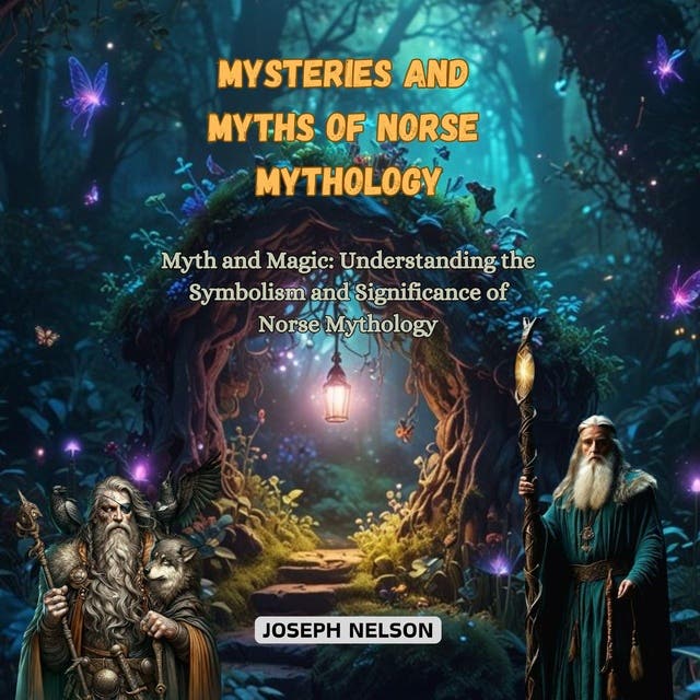 Mysteries and Myths of Norse Mythology: Myth and Magic: Understanding ...