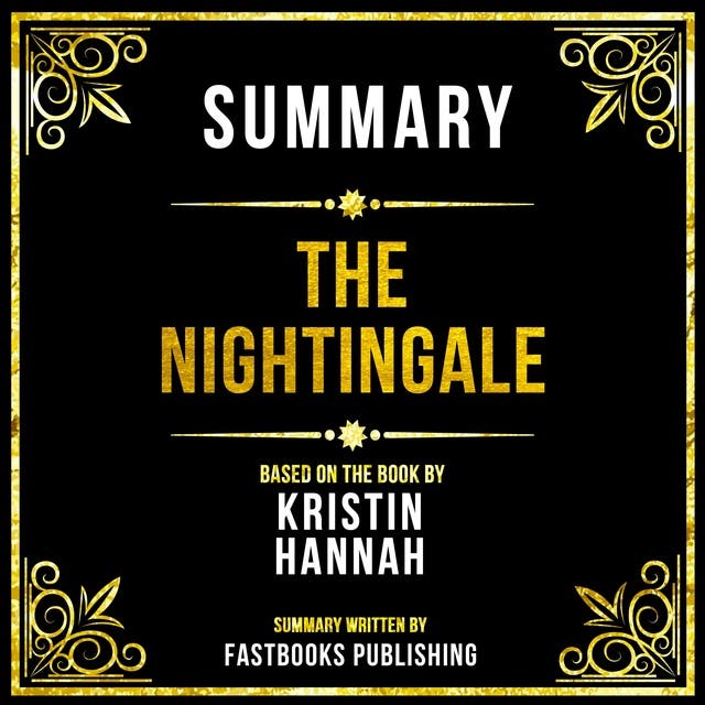 Summary - The Nightingale: Based On The Book By Kristin Hannah ...