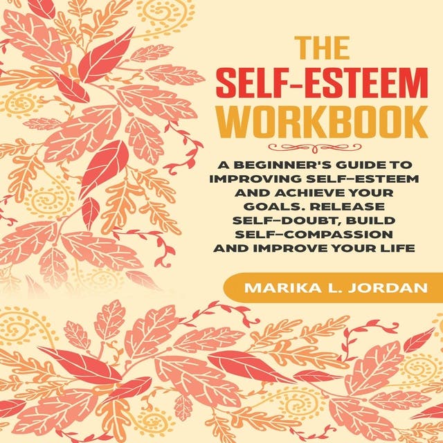 The Self-Esteem Workbook: A Beginner's Guide to Improving Self-Esteem ...