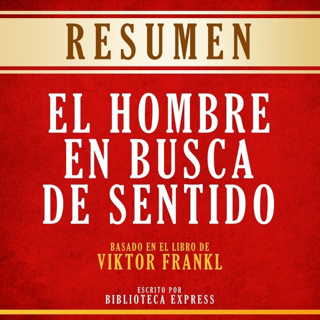 Resumen - El Hombre En Busca De Sentido: Basado En El Libro De Viktor Frankl - Sesli Kitap ...