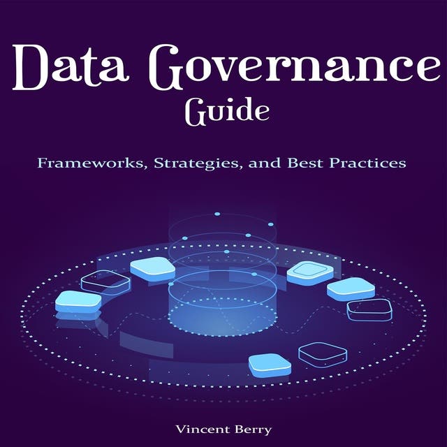 Data Governance Guide: Frameworks, Strategies, and Best Practices ...