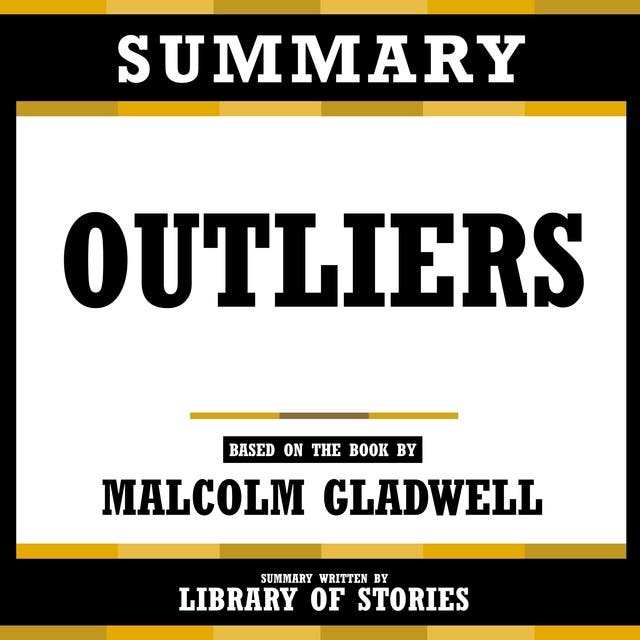 Summary - Outliers: Based On The Book By Malcolm Gladwell - Sesli Kitap ...