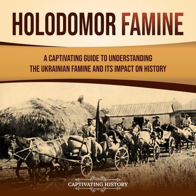 Holodomor Famine: A Captivating Guide to Understanding the Ukrainian ...