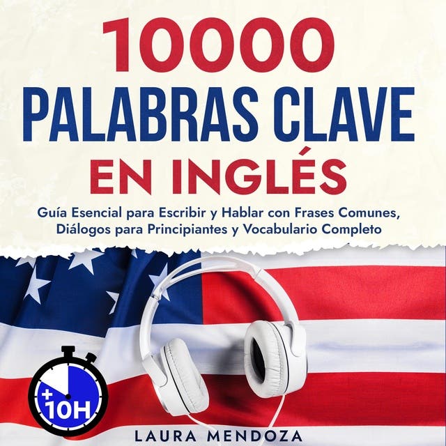 10000 Palabras Clave en Inglés: Guía Esencial para Escribir y Hablar ...