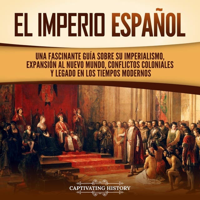 El Imperio español: Una fascinante guía sobre su imperialismo ...