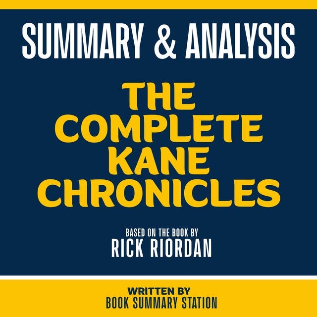 Summary & Analysis - The Complete Kane Chronicles: Based On The Book By ...