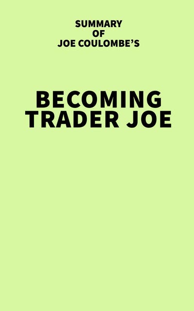 Summary of Joe Coulombe's Becoming Trader Joe - อีบุ๊ก - IRB Media - ISBN 9798350063325 - Storytel