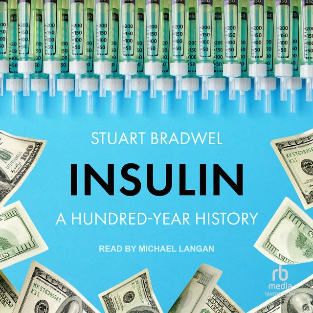 Insulin: A Hundred-Year History - Lydbog - Stuart Bradwel - ISBN 9798350842166 - Mofibo