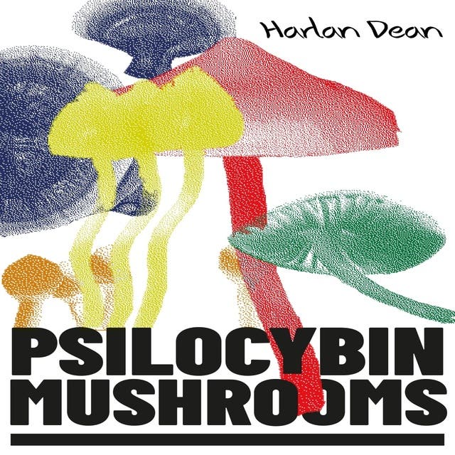 Psilocybin Mushrooms: The Complete Step-by-Step Guide to Growing and Using Psychedelic Magic ...