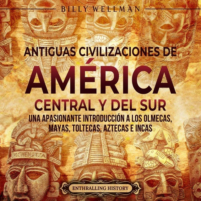 Antiguas civilizaciones de América Central y del Sur: Una apasionante ...