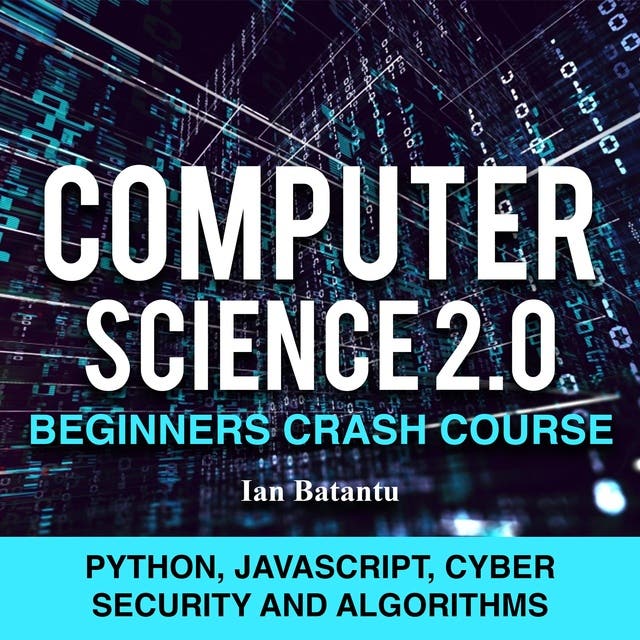 Computer Science 2.0 Beginners Crash Course - Python, Javascript, Cyber ... Computer Science 2.0 Beginners Crash Course - Python, Javascript, Cyber ...