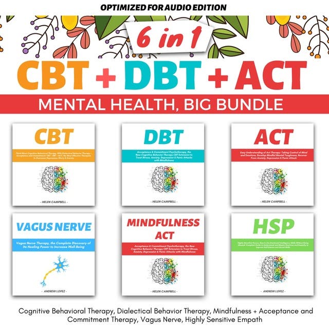 CBT+DBT+ACT | MENTAL HEALTH | BIG BUNDLE 6 IN 1: Unlock Your Full Potential: Mastering CBT, DBT ...
