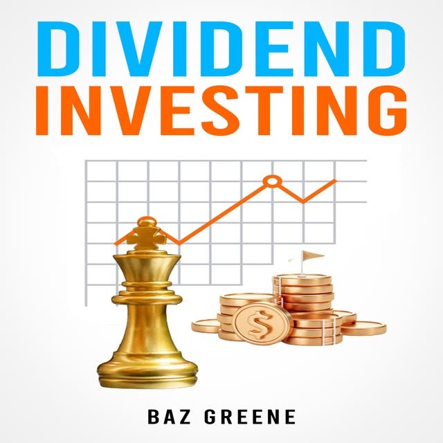 Dividend Investing Maximizing Returns While Minimizing Risk Through