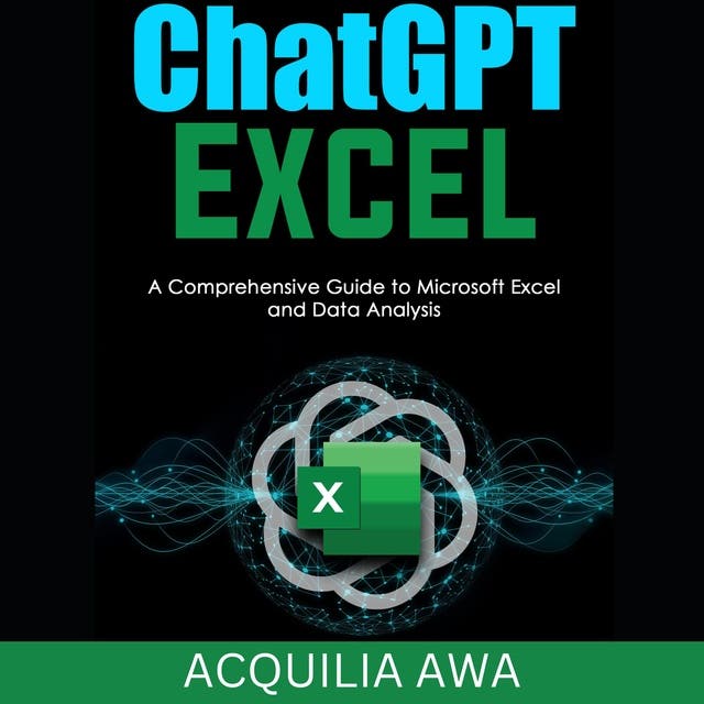 Chatgpt Excel A Comprehensive Guide To Microsoft Excel And Data Analysis Audiolibro
