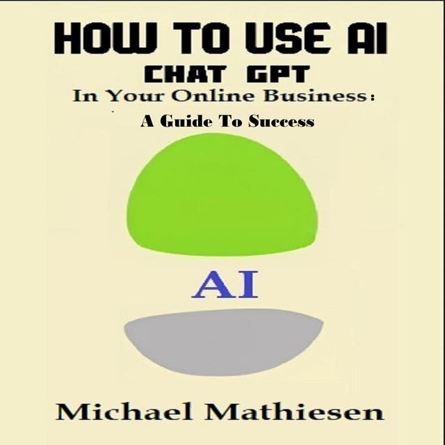 How To Use AI Chat GPT in Your Online Business: A Guide to Success ...