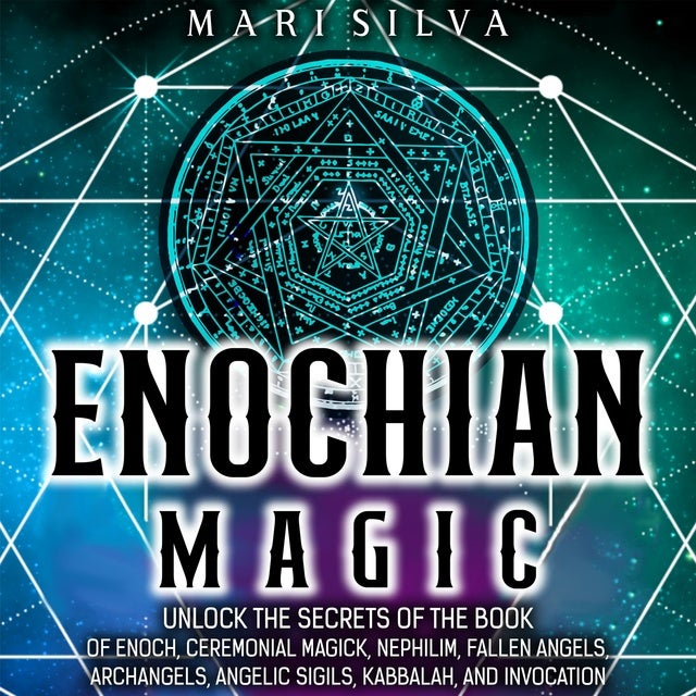 Enochian Magic: Unlock the Secrets of the Book of Enoch, Ceremonial Magick, Nephilim, Fallen ...