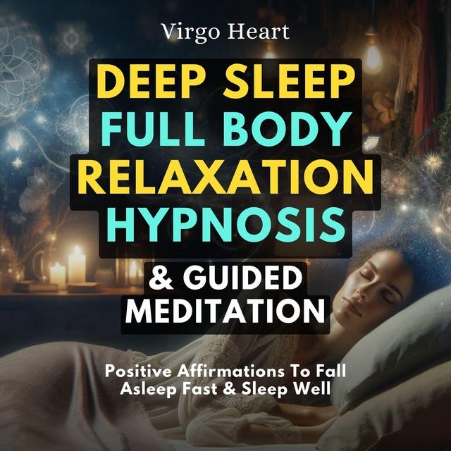 Deep Sleep Full Body Relaxation Hypnosis & Guided Meditation: Positive Affirmations To Fall ...