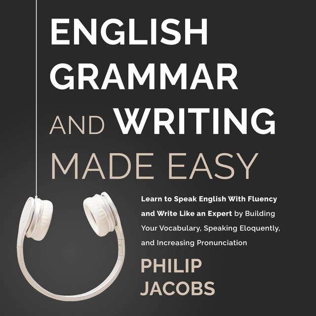English Grammar and Writing Made Easy: Learn to Speak English with ...