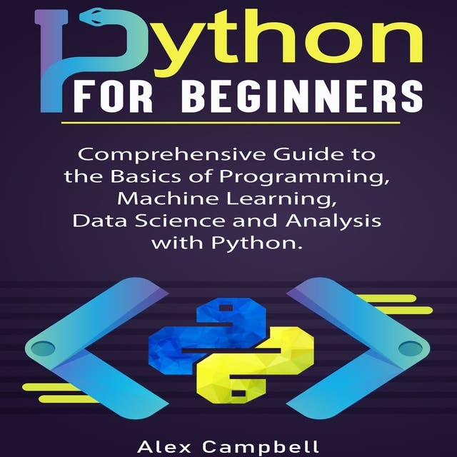 Python For Beginners Comprehensive Guide To The Basics Of Programming Machine Learning Data