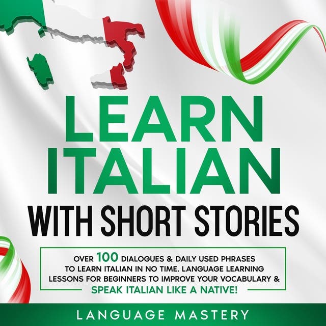 Learn Italian with Short Stories: Over 100 Dialogues & Daily Used ...