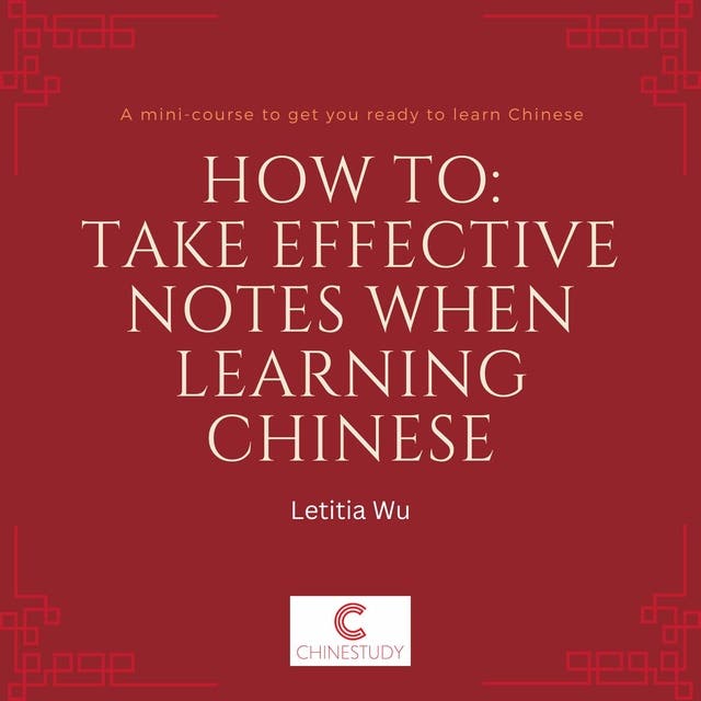 How to: Take effective notes when learning Chinese: A mini-course to ...