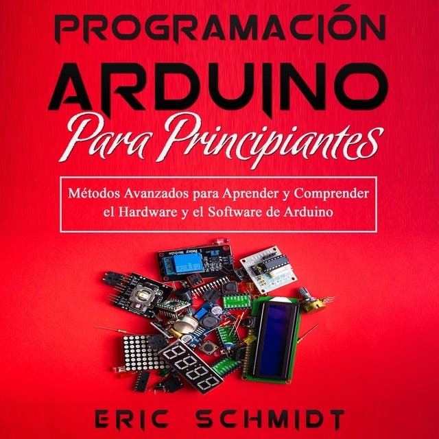 PROGRAMACIÓN ARDUINO PARA PRINCIPIANTES: Métodos Avanzados para ...