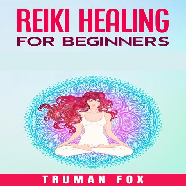Reiki Healing for Beginners: How to Use Chakras & Crystals to Improve Health, Body & Life and to ...