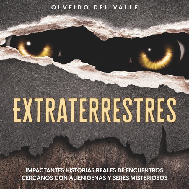 Extraterrestres: Impactantes historias reales de encuentros cercanos ...