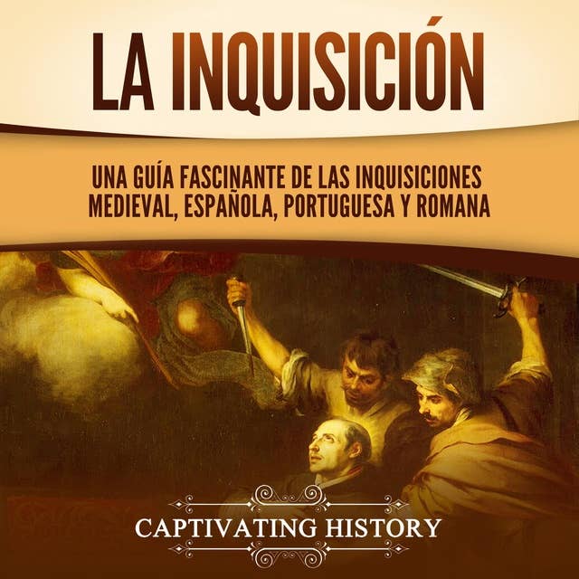La Inquisición Una Guía Fascinante De Las Inquisiciones Medieval