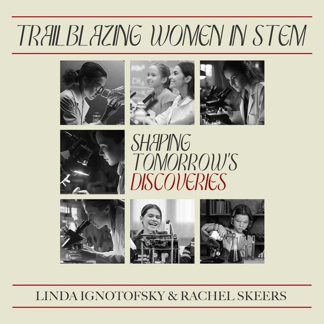 Trailblazing Women in Stem: Shaping Tomorrow's Discoveries - Audiobook ...
