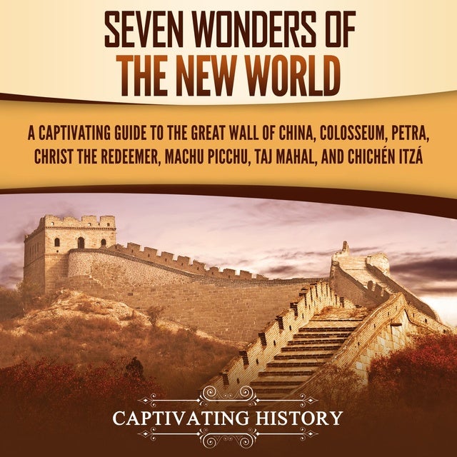Seven Wonders of the New World: A Captivating Guide to the Great Wall ...