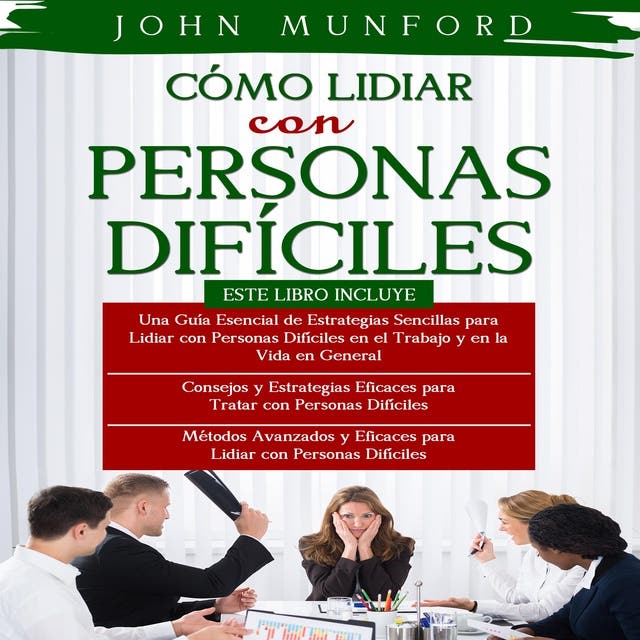 CÓMO LIDIAR CON PERSONAS DIFÍCILES 3 LIBROS EN 1: Estrategias Efectivas para Tratar con Personas ...