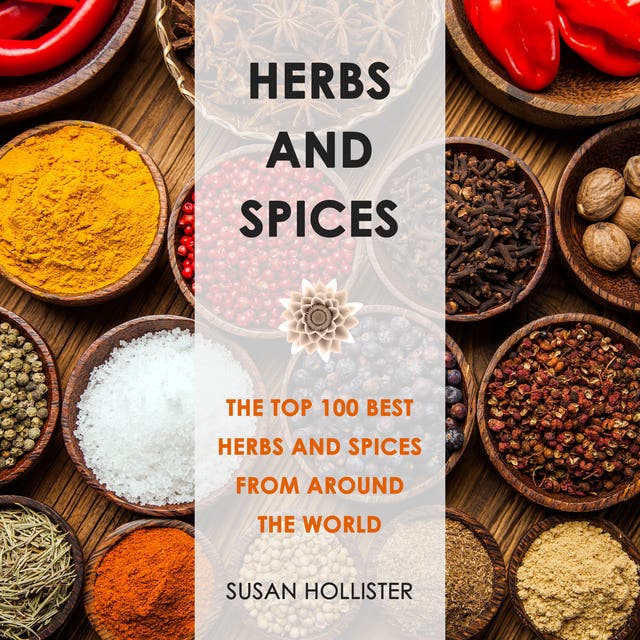 Herbs and Spices: The Top 100 Best Herbs and Spices from Around the ...