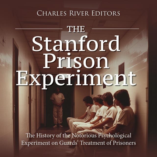 The Stanford Prison Experiment: The History of the Notorious ...