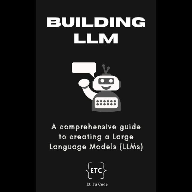 Building Your Own Large Language Model: A comprehensive guide to ... Building Your Own Large Language Model: A comprehensive guide to ...