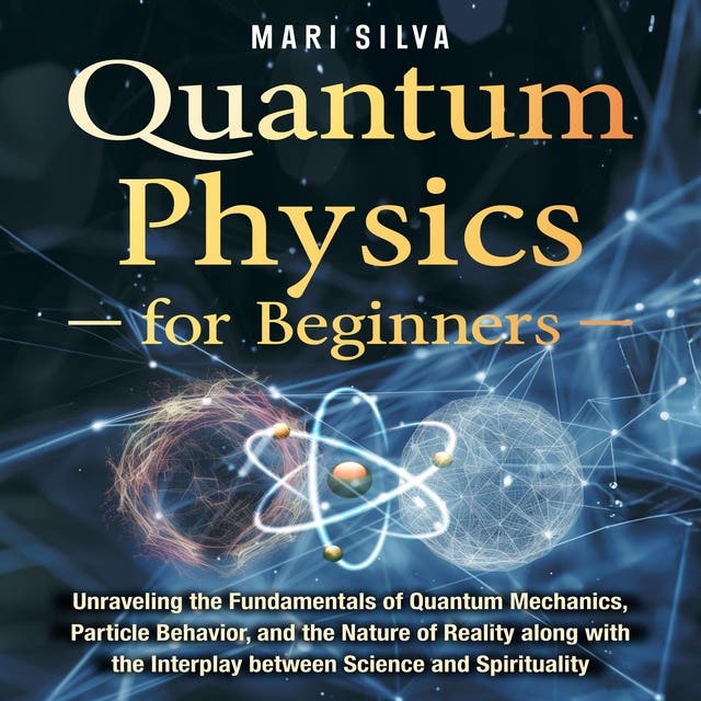 Quantum Physics for Beginners: Unraveling the Fundamentals of Quantum ...