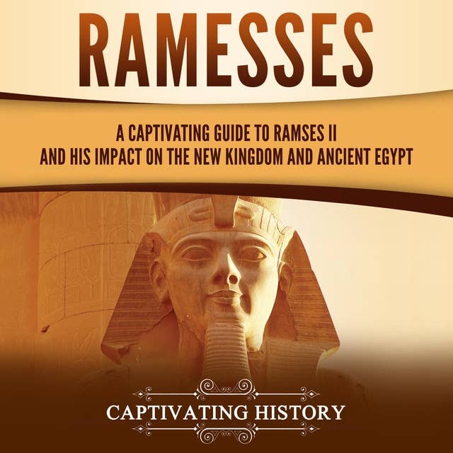 Ramesses: A Captivating Guide to Ramses II and His Impact on the New ...