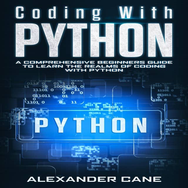 Coding With Python A Comprehensive Beginners Guide To Learn The Realms Of Coding With Python