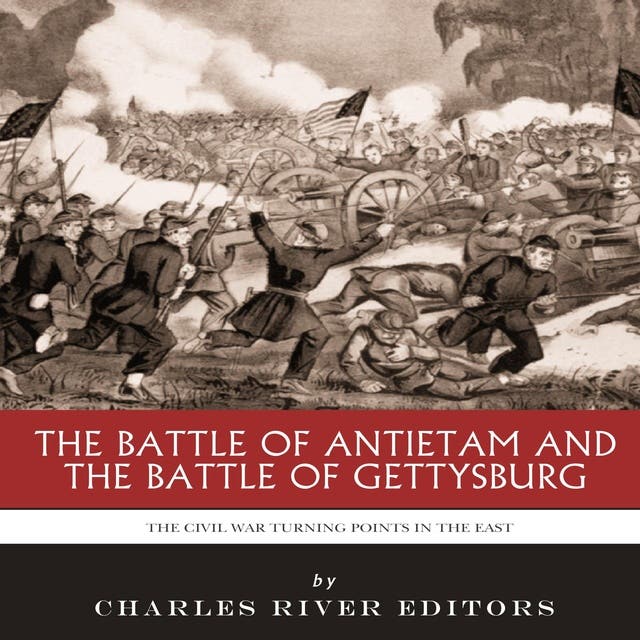 The Civil War Turning Points in the East: The Battle of Antietam and ...