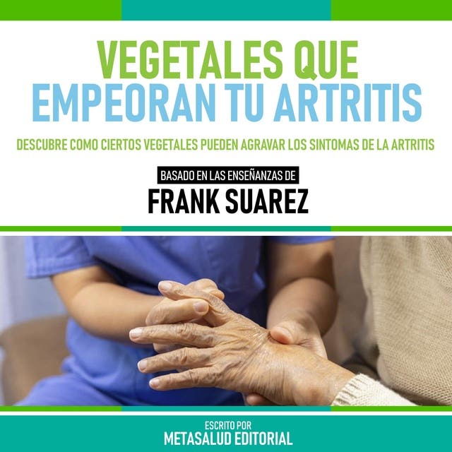 Vegetales Que Empeoran Tu Artritis - Basado En Las Enseñanzas De Frank ... Vegetales Que Empeoran Tu Artritis - Basado En Las Enseñanzas De Frank ...
