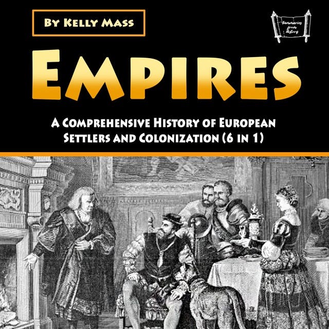 Empires: A Comprehensive History of European Settlers and Colonization ...