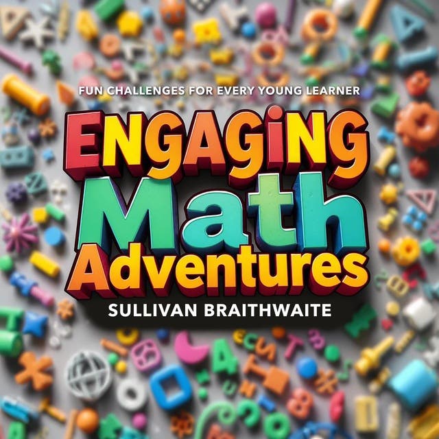 Engaging Math Adventures: Fun Challenges for Every Young Learner ...