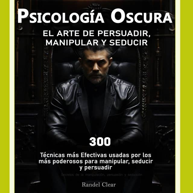 Psicología Oscura: El Arte de la Persuasión, Manipulación y Seducción: 300 técnicas más ...