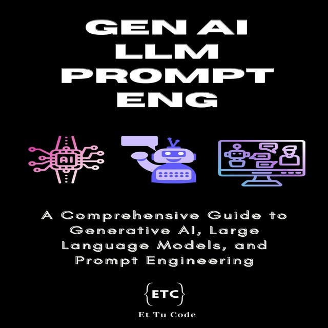 Gen Ai Llm And Prompt Engineering A Comprehensive Guide To Generative Ai Large Language Models