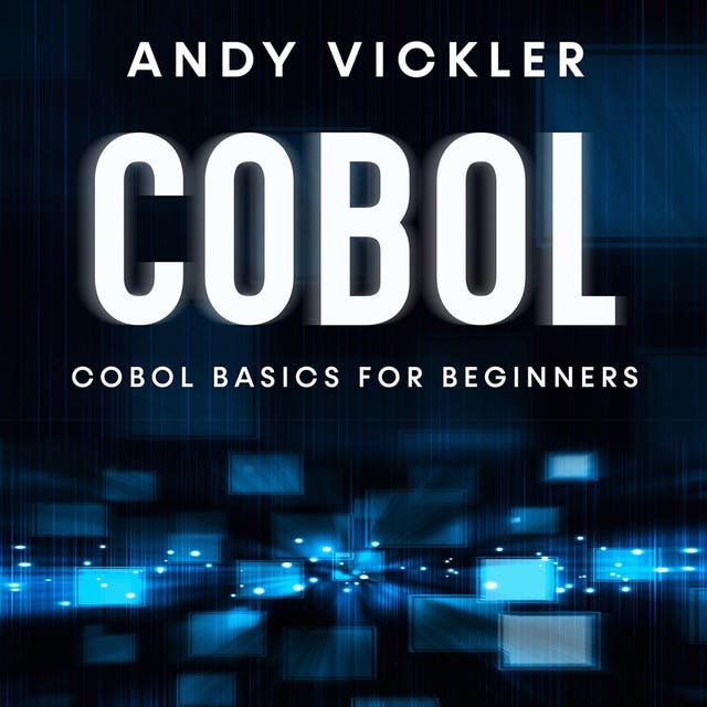 Cobol: Cobol Basics for Beginners - Audiobook - Andy Vickler - ISBN ... Cobol: Cobol Basics for Beginners - Audiobook - Andy Vickler - ISBN ...