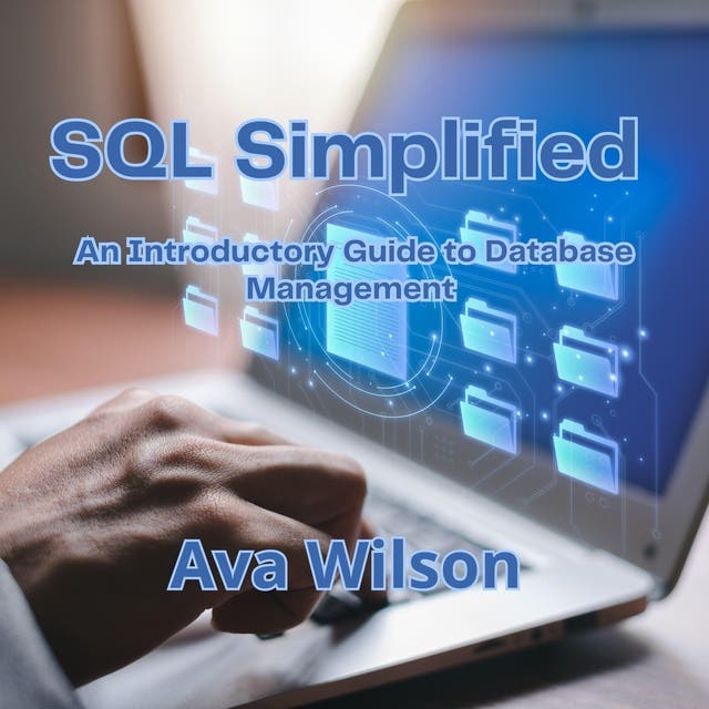 SQL Simplified: An Introductory Guide to Database Management - Audiolibro - Ava Wilson - ISBN ...