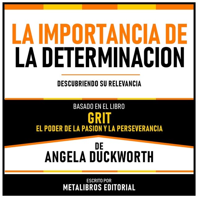 La Importancia De La Determinacion - Basado En El Libro “Grit: El Poder ... La Importancia De La Determinacion - Basado En El Libro “Grit: El Poder ...
